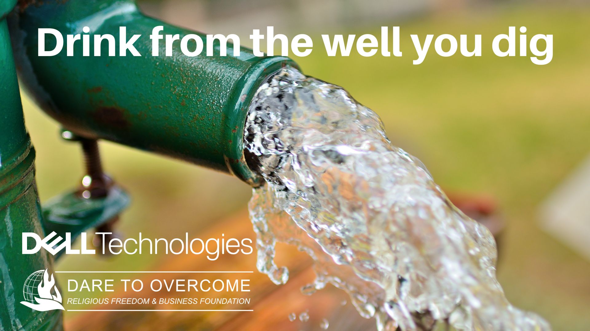 Drink from the well you dig | RFBF