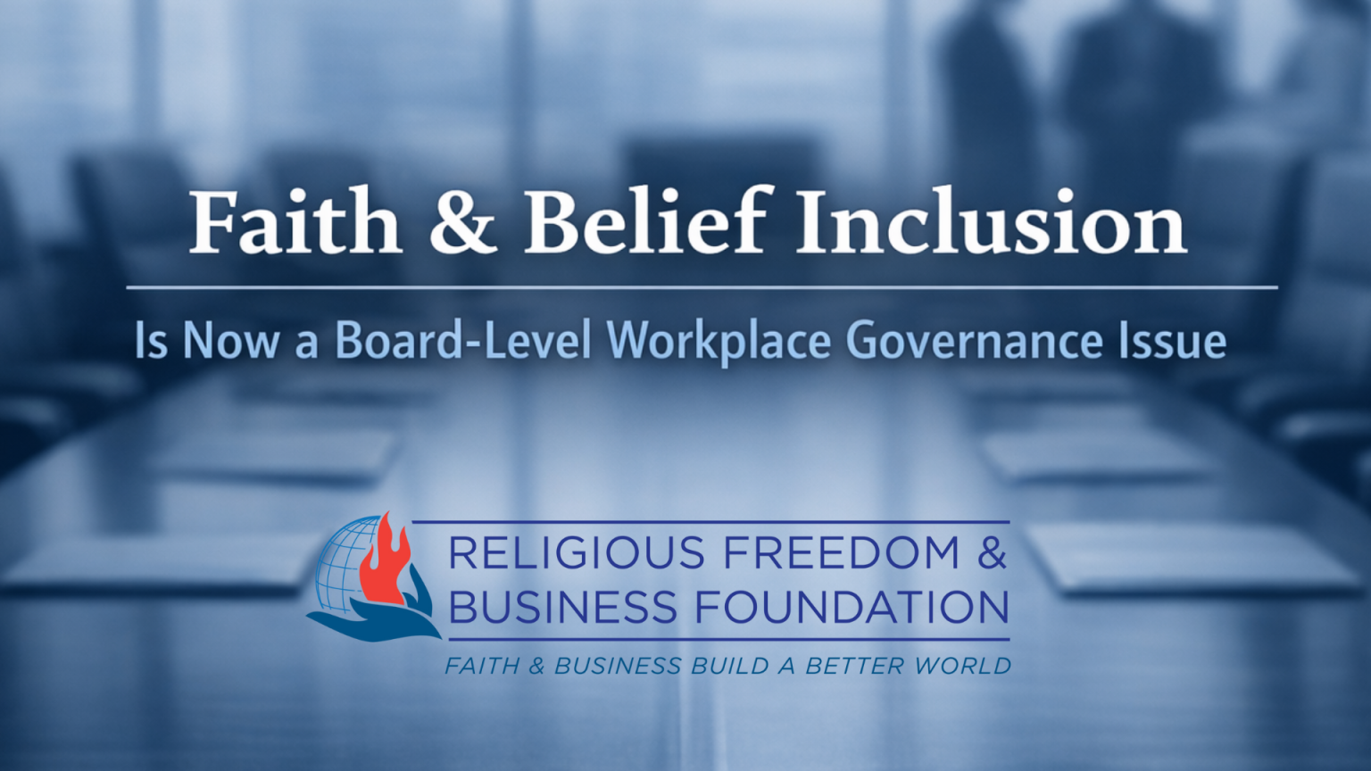 CEO/Board Brief: Faith and Belief Inclusion as a Workplace Governance ...